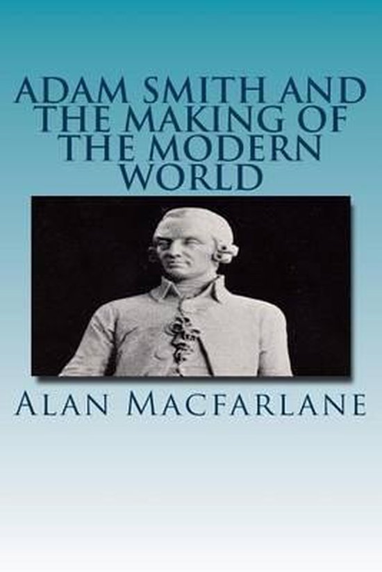Adam Smith and the Making of the Modern World | 9781484106846 | Prof ...