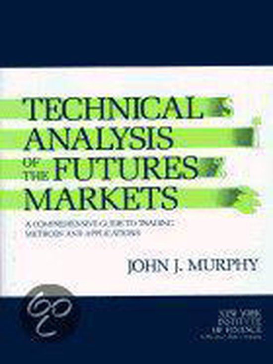 Technical Analysis of the Futures Markets, John J. Murphy ...