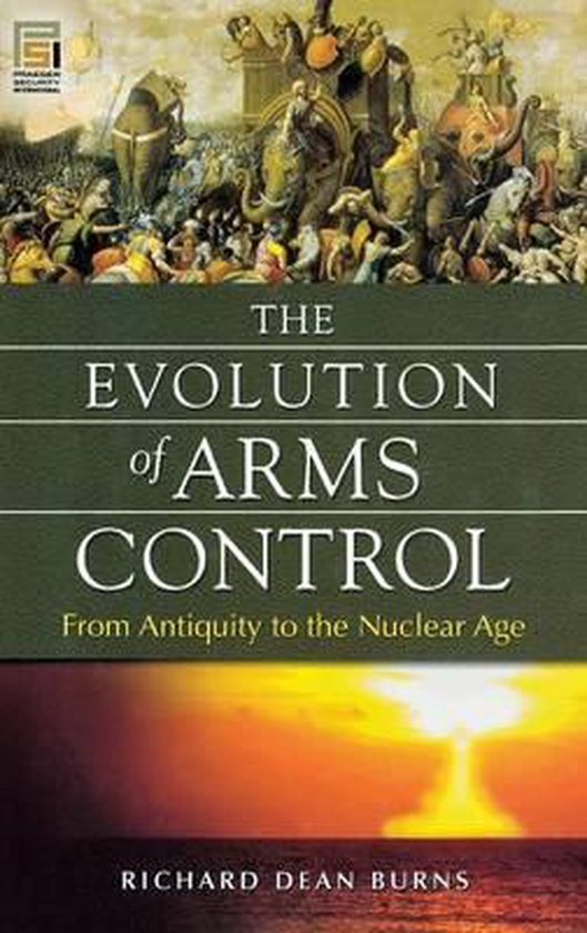 The Evolution of Arms Control | 9780313375743 | Richard Dean Burns ...