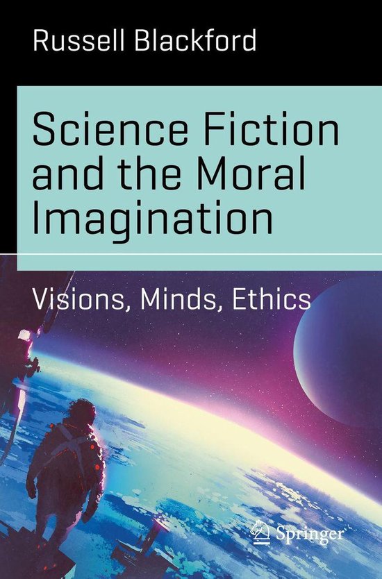 Science and Fiction - Science Fiction and the Moral Imagination (ebook ...