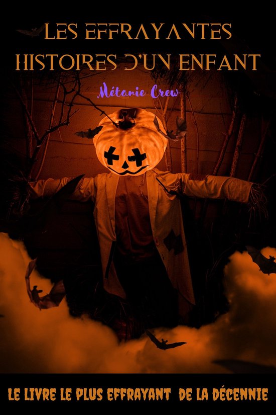 Les effrayantes histoires d'un enfant - Les effrayantes histoires d'un ...