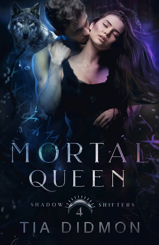 Shadow Shifter 4 - Mortal Queen (Shadow Shifters, #4) (ebook), Tia Didmon |... | bol.com