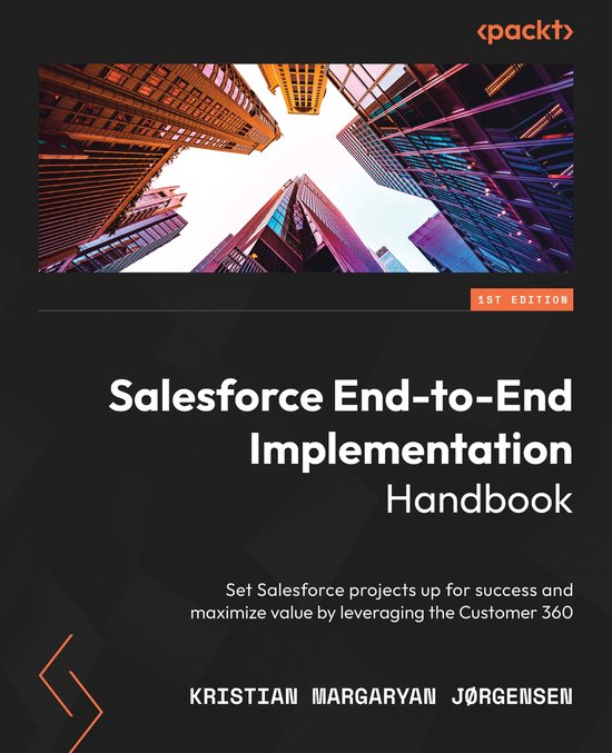 Salesforce End-to-End Implementation Handbook (ebook), Kristian ... Salesforce End-to-End Implementation Handbook (ebook), Kristian ...