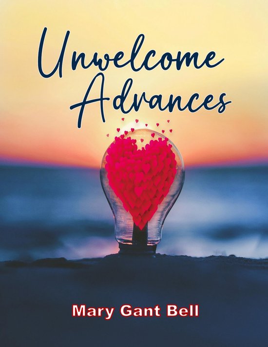 Unwelcome Advances (ebook), Mary Gant Bell | 9781387523658 | Boeken ...