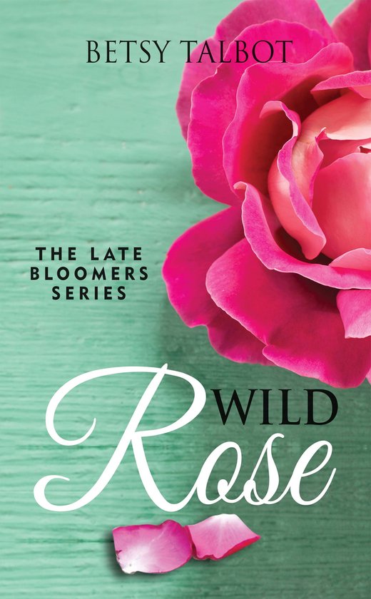 The Late Bloomers Series 1 - Wild Rose (The Late Bloomers Series Book 1 ...