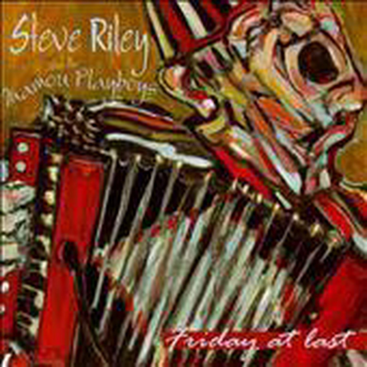 Steve Riley & The Mamou Playboys - Friday At Last (CD), Riley | CD ...