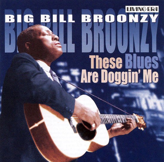 These Blues Are Doggin' M, Big Bill Broonzy | CD (album) | Muziek | bol.com