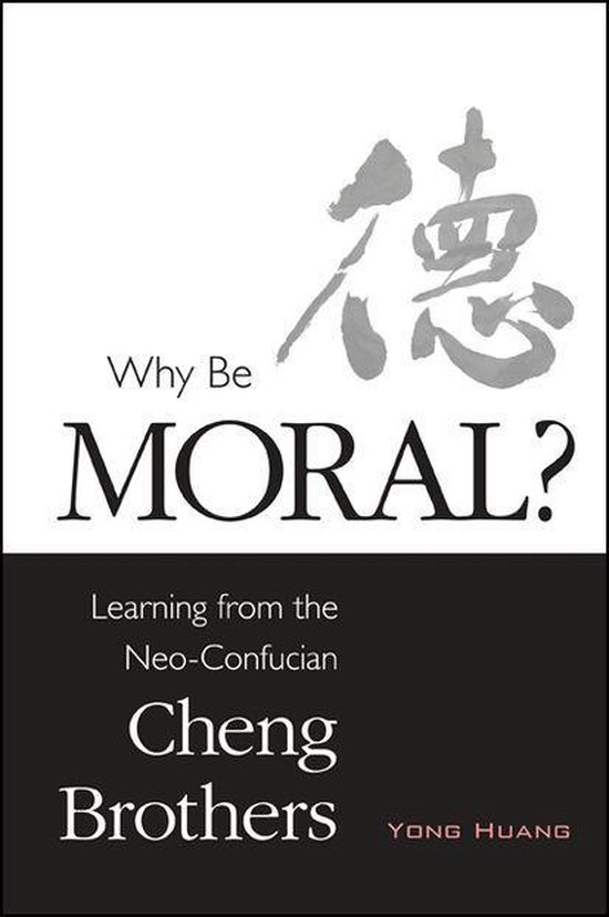 Why Be Moral? (ebook), Yong Huang | 9781438452920 | Boeken | bol