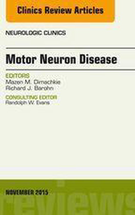 Motor Neuron Disease, An Issue of Neurologic Clinics (ebook), Richard ...