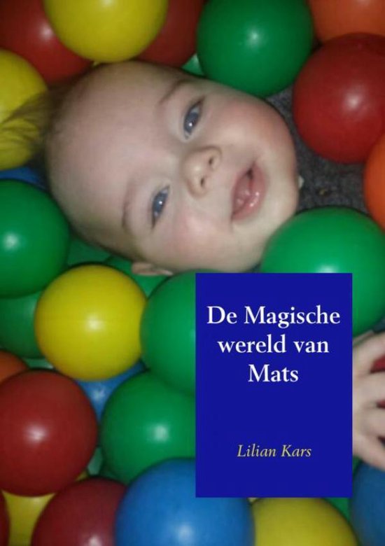 De magische wereld van Mats, Lilian Kars | 9789402165753 | Boeken | bol.com
