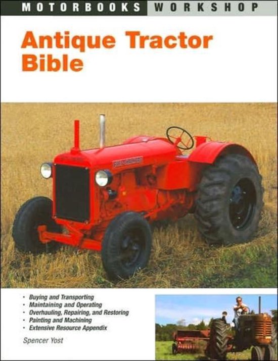 Antique Tractor Bible, Spencer William Yost | 9780760303351 | Boeken ...