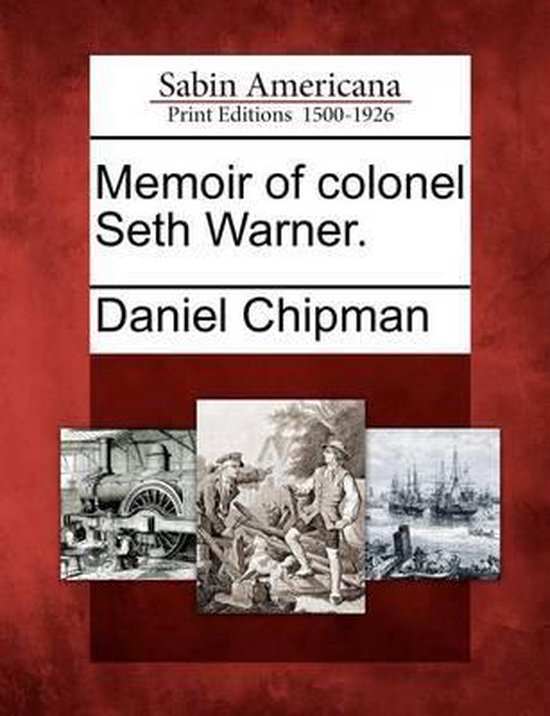 Memoir of Colonel Seth Warner. | 9781275766136 | Daniel Chipman ...