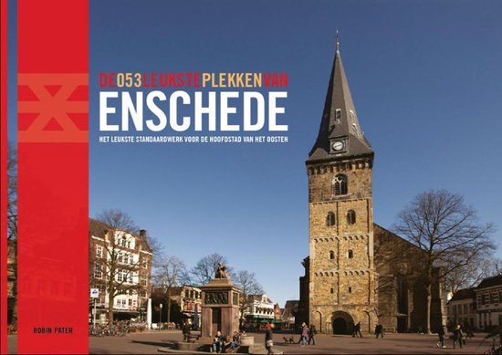 De 053 leukste plekken van Enschede, Robin Pater | 9789081788403 ...