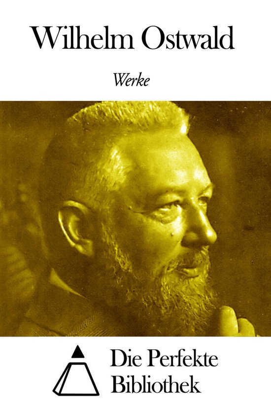 Werke von Wilhelm Ostwald (ebook), Wilhelm Ostwald | 9791021360181 ...