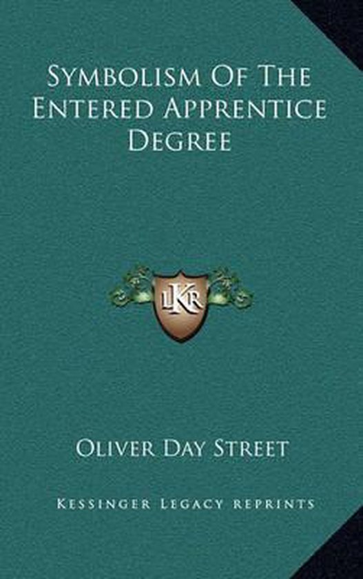 Symbolism of the Entered Apprentice Degree, Oliver Day Street ...