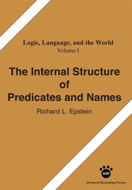 Logic, Language, and the World-The Internal Structure of Predicates and ...