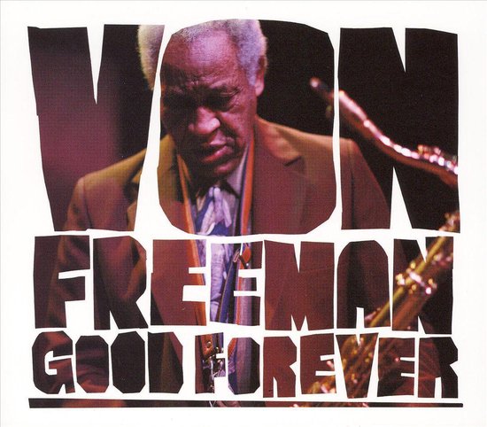 Good Forever, Von Freeman | CD (album) | Muziek | bol.com