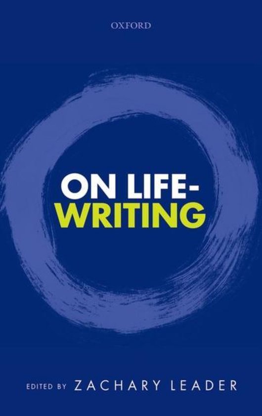 On Life-Writing | 9780198704065 | Leader, Zachary | Boeken | bol.com