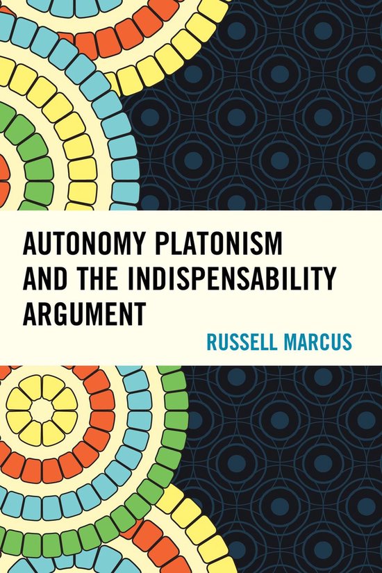 Autonomy Platonism and the Indispensability Argument (ebook), Russell ...