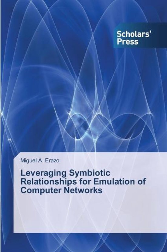 Leveraging Symbiotic Relationships for Emulation of Computer Networks | 9783639516388... | bol