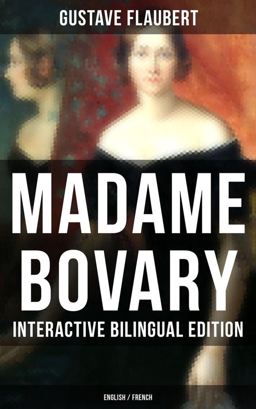 Madame Bovary - Interactive Bilingual Edition (English / French) (ebook), Gustave... | bol.com