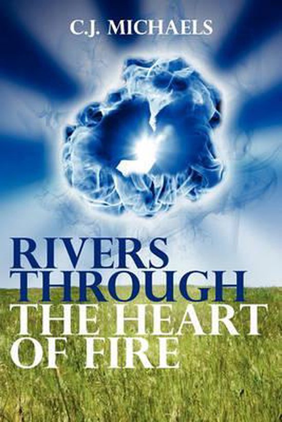 Rivers Through the Heart of Fire, C J Michaels | 9781439259825 | Boeken ...