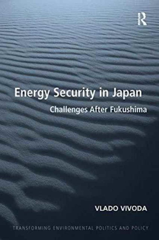 Energy Security in Japan | 9781138270312 | Vlado Vivoda | Boeken | bol.com