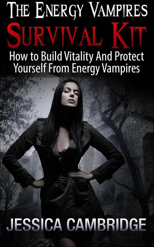 Energy Vampires Survival Kit: How To Build Vitality And Protect Yourself From Energy... | bol.com