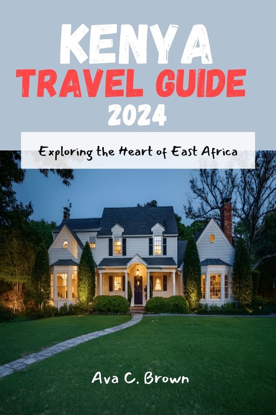 Kenya Travel Guide 2024 (ebook), Ava C. Brown | 1230007200298 | Boeken | bol
