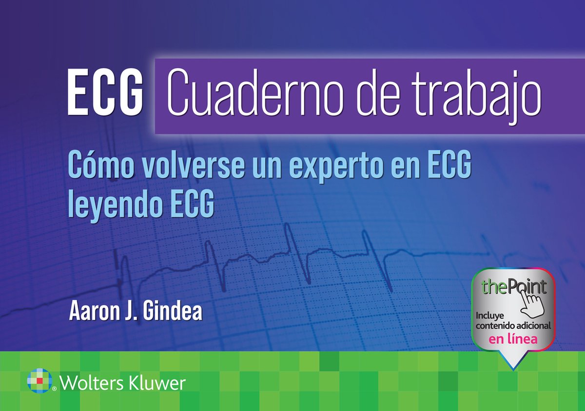 ECG. Cuaderno de trabajo. Cómo volverse un experto en ECG leyendo ECG ...