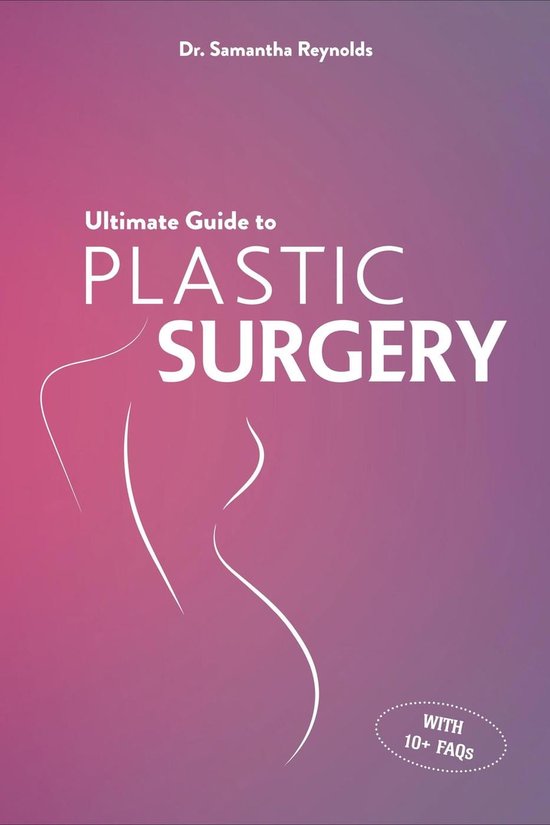 Ultimate Guide to Plastic Surgery (ebook), Dr. Samantha Reynolds | 9798223494621 | Boeken | bol