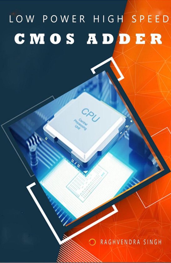 LOW POWER HIGH SPEED CMOS ADDER (ebook), Mr. Raghvendra Singh | 9789390197101 | Boeken | bol.com