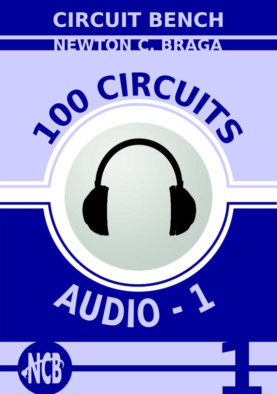 Circuit Bench - 100 Circuits - Audio 1 (ebook), Newton C. Braga ...