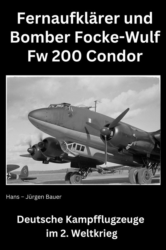 Focke-Wulf Fw 200 Condor (ebook), Hans-Jürgen Bauer | 9783818760540 | Boeken | bol