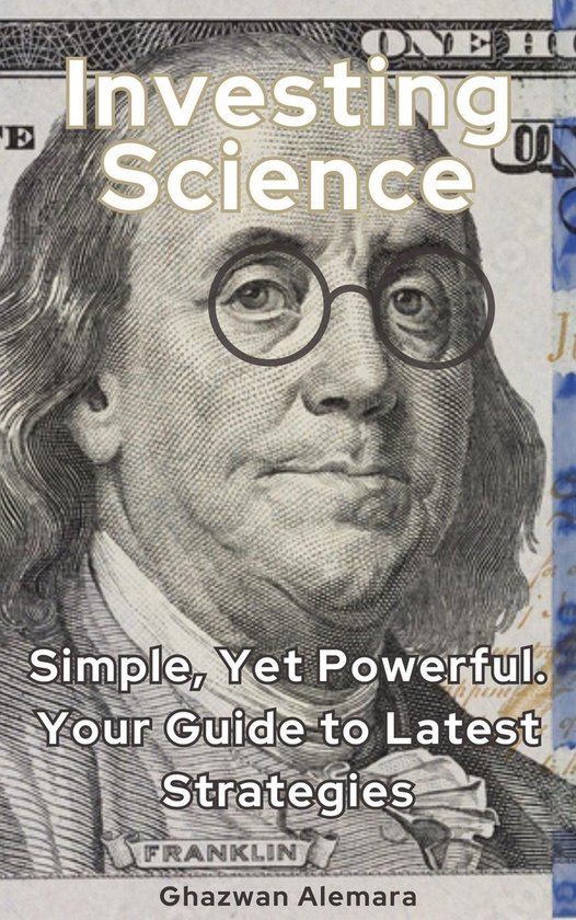 Investing Science: Simple, Yet Powerful. Your Guide to Latest ...