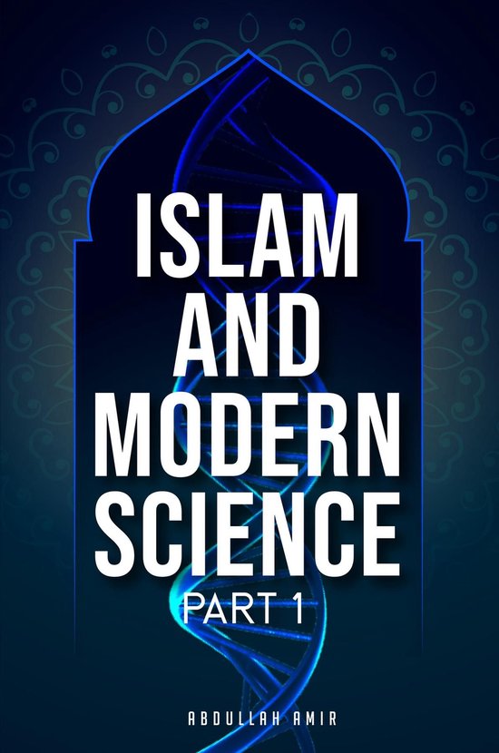 ISLAM AND MODERN SCIENCE (ebook), Abdullah Amir | 9798991552950 | Boeken | bol