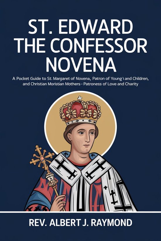 St. Edward The Confessor Novena (ebook), Rev. Albert J. Raymond ...