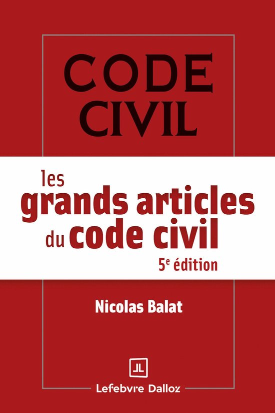 A savoir - Les grands articles du code civil 5ed (ebook), Nicolas Balat ...