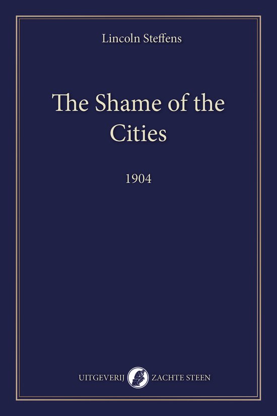 The Shame of the Cities, Lincoln Steffens | 9789083621418 | Boeken | bol