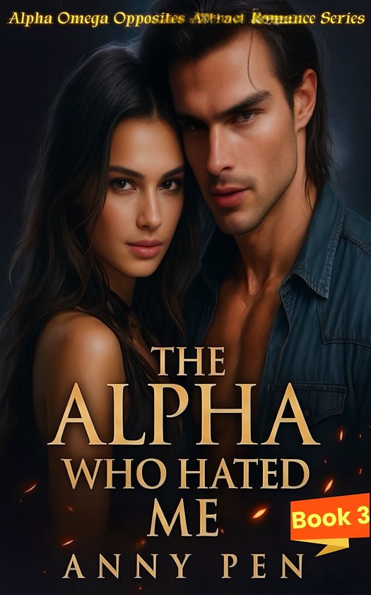 Alpha Omega Opposites Attract Romance Series 3 - The Alpha Who Hated Me ...
