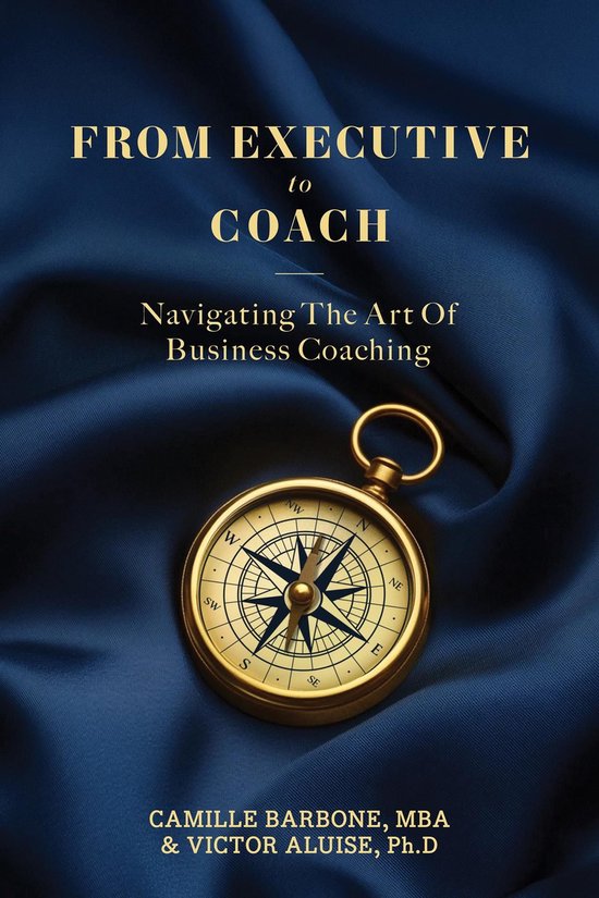From From Executive To Coach (ebook), Camille Barbone | 9798893249033 ...