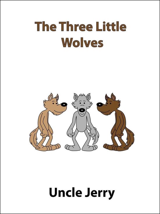 Fairy Tales Retold 3 - The Three Little Wolves (ebook), Uncle Jerry ...