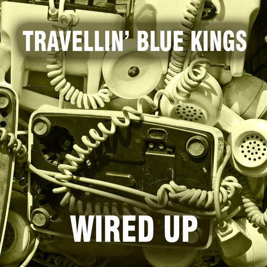 Travellin' Blue Kings - Wired Up (CD), Travellin' Blue Kings | Muziek | bol