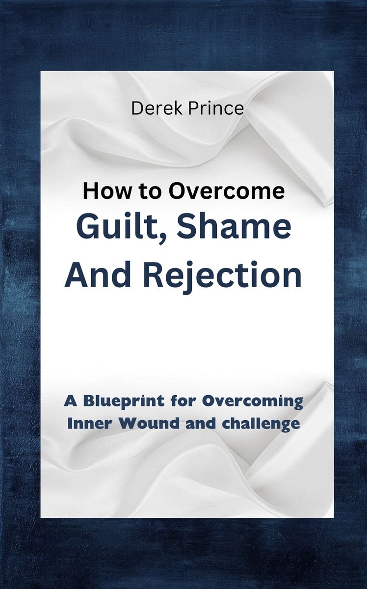 How to Overcome Guilt, shame and rejection (ebook), Oyetakin omotoso ...