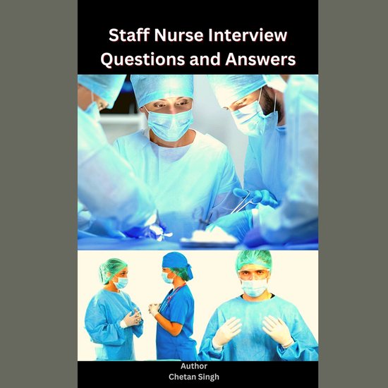 Staff Nurse Interview Questions And Answers Chetan Singh Staff Nurse Interview Questions And Answers Chetan Singh