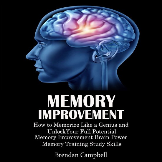 Memory Improvement: How to Memorize Like a Genius and Unlock Your Full ...