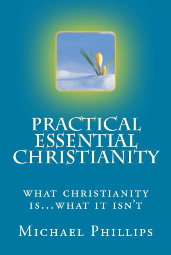 Practical Essential Christianity (ebook), Michael Phillips ...