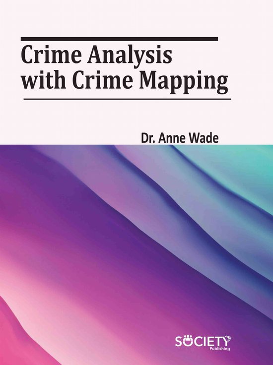 Crime Analysis with Crime Mapping, Anne Wade | 9781779563941 | Boeken | bol