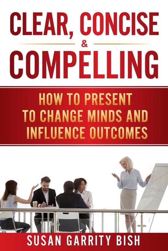 Clear, Concise & Compelling (ebook), Susan Garrity Bish | 9781640857315 ...