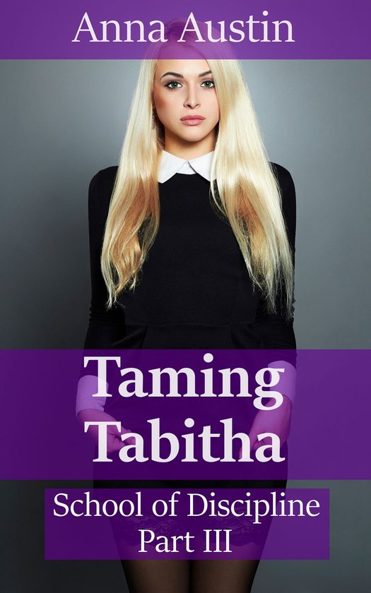 School of Discipline 3 - Taming Tabitha (Book 3 of "School of ...